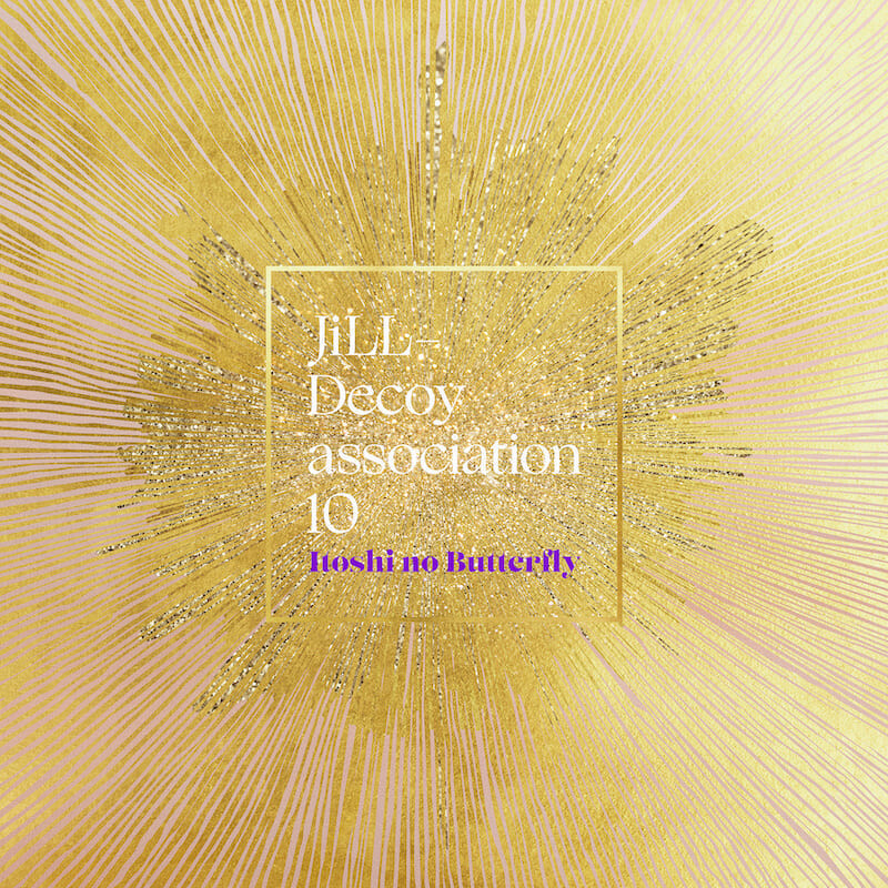JiLL-Decoy association、オリジナルアルバム『ジルデコ10〜double〜』リリースに先駆け、シングル「愛しのバタフライ」が配信スタート！ - ニュース | Rooftop